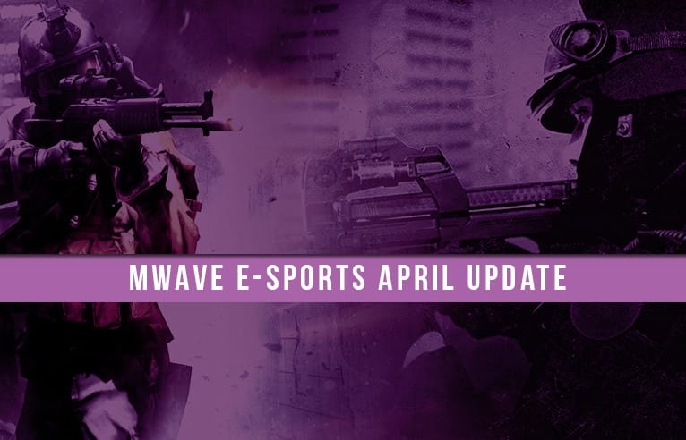 MWAVE eSPORTS April Update