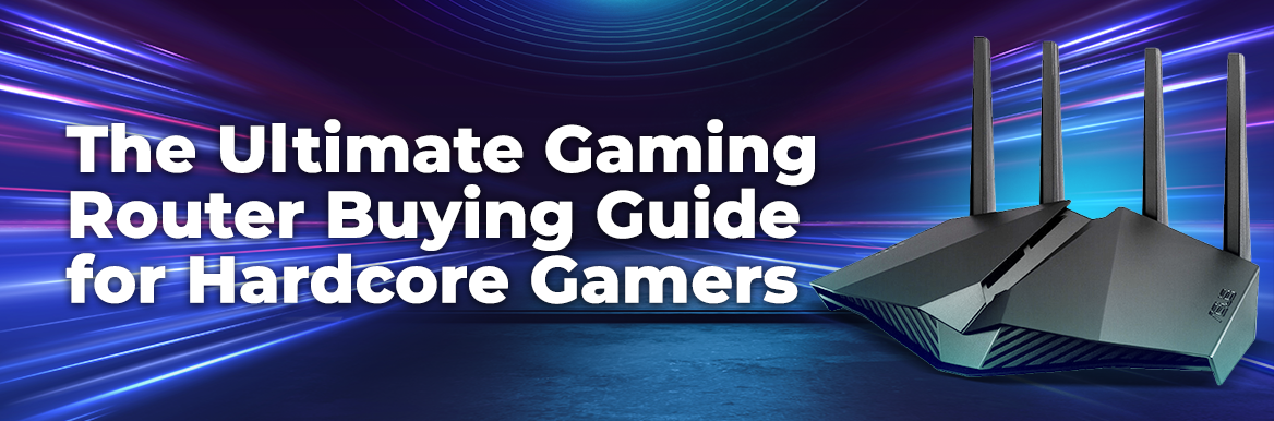 Ultimate Gaming Router Buying Guide | Find the Best Gaming Router