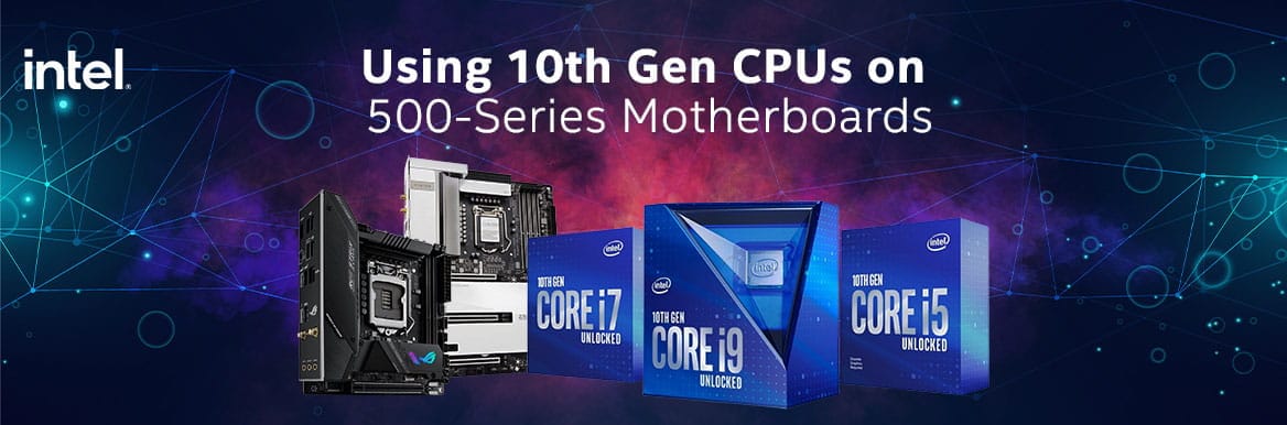 Using Intel 10th Gen CPUs on 500-Series Motherboards