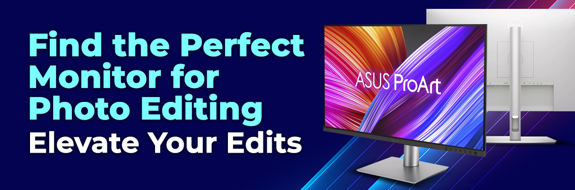 Find the Perfect Monitor for Photo Editing