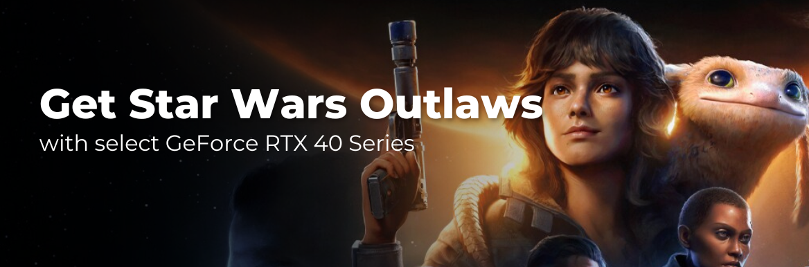 Get Star Wars Outlaws with select GeForce RTX 40 Series