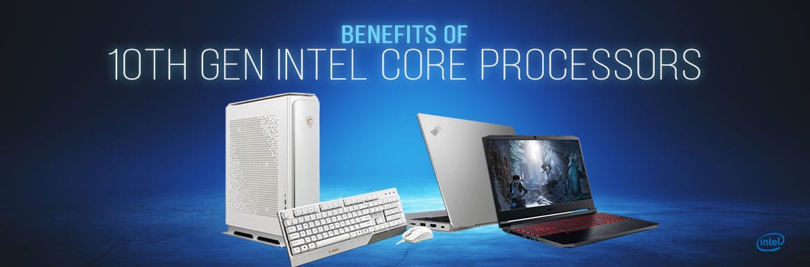 Benefits of 10th Gen Intel Core Processors