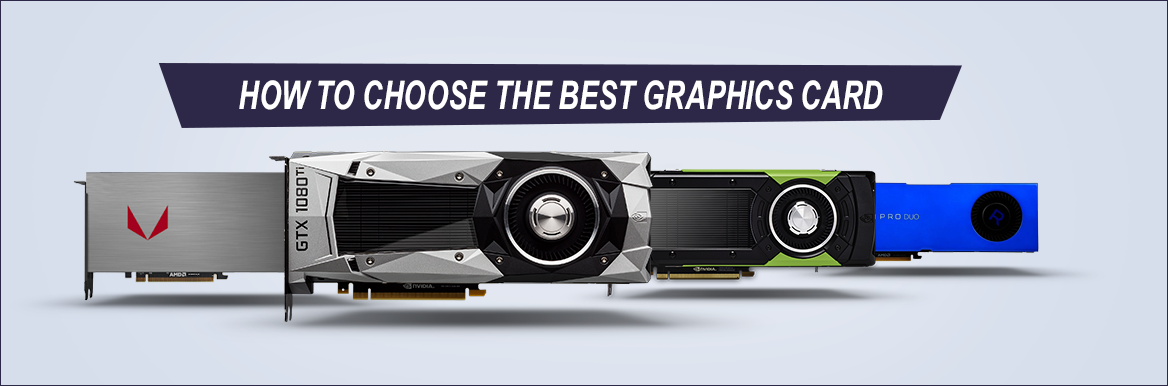 How to choose the best graphics card
