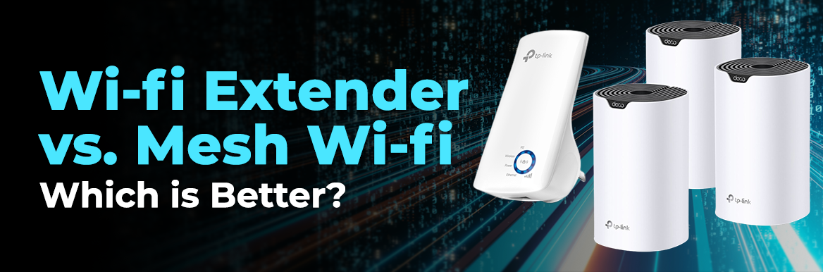Wi-fi Extender vs Mesh
