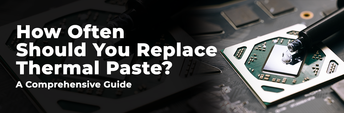 How Often Should You Replace Thermal Paste?