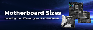 Motherboard Sizes - The Different Types of Motherboards